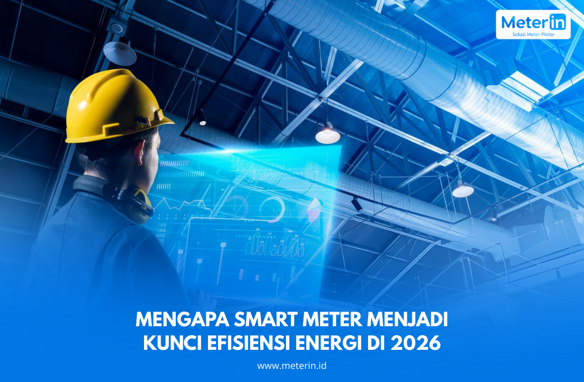 Mengapa Smart Meter Menjadi Kunci Efisiensi Energi di 2026